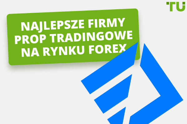 8 najlepszych firm prop tradingowych na rynku Forex 2026