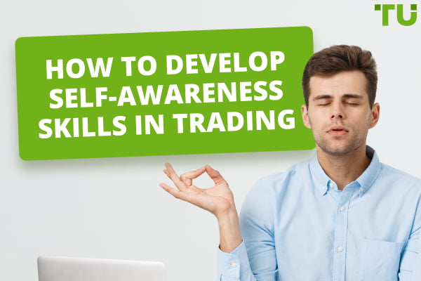 How To Develop Self-Awareness Skills in Trading