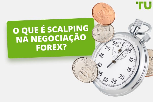 Scalping - O que é o Scalping no comércio de Forex?