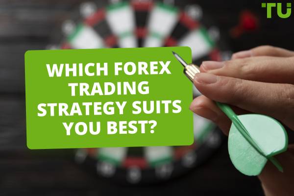 Which Forex Trading Strategy Suits You Best?