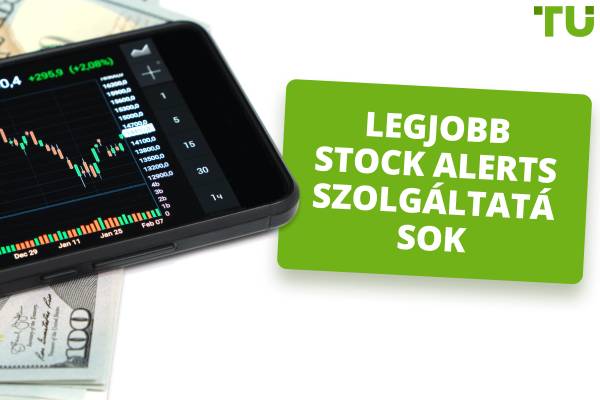 Legjobb Stock Alerts szolgáltatások 2026 | Traders Union
