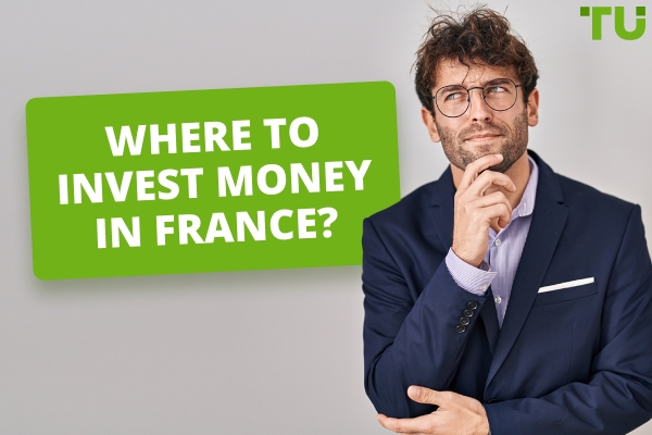 Where To Invest Money In France? Best Investment Options
