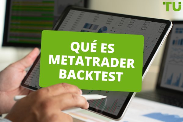 Qué es Metatrader Backtest