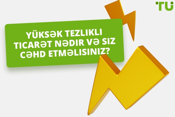 Yüksək Tezlikli Ticarət (HFT) nədir və siz cəhd etməlisiniz?
