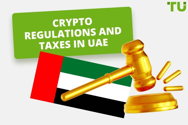 Crypto Regulations And Taxes In UAE: What You Need To Know