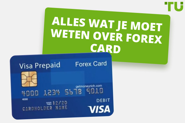 Wat is een Forex-kaart? Voordelen en nadelen, kosten en gebruik