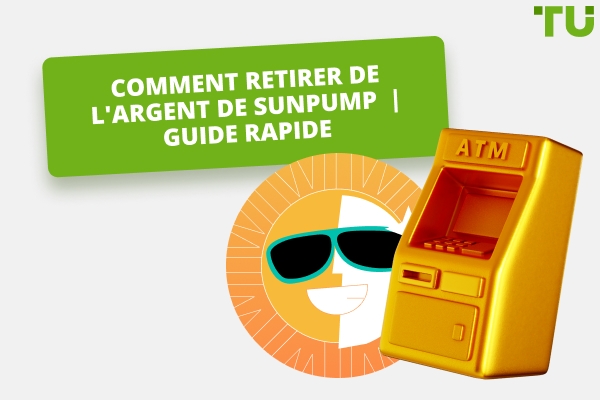 Comment retirer de l'argent de SunPump | Guide rapide