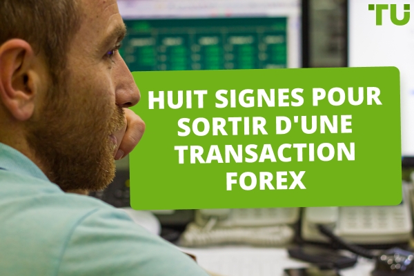 Signes clés pour sortir d'une transaction Forex