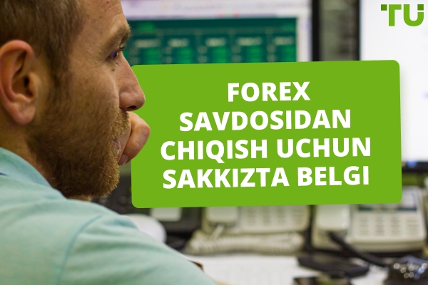 Forex savdosidan chiqish uchun asosiy belgilar
