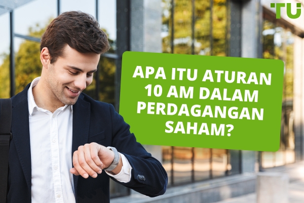 Apa Itu Aturan 10 AM Dalam Perdagangan Saham?