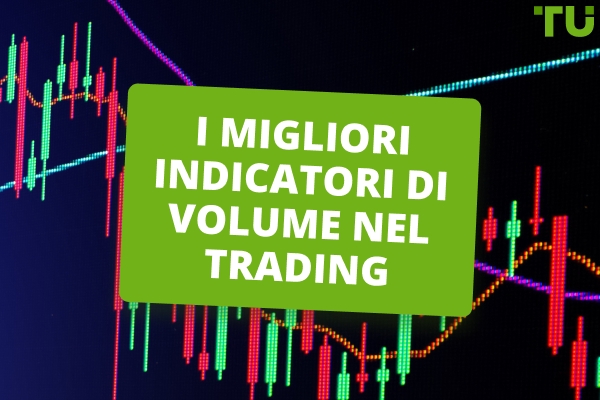 I migliori indicatori di volume nel trading