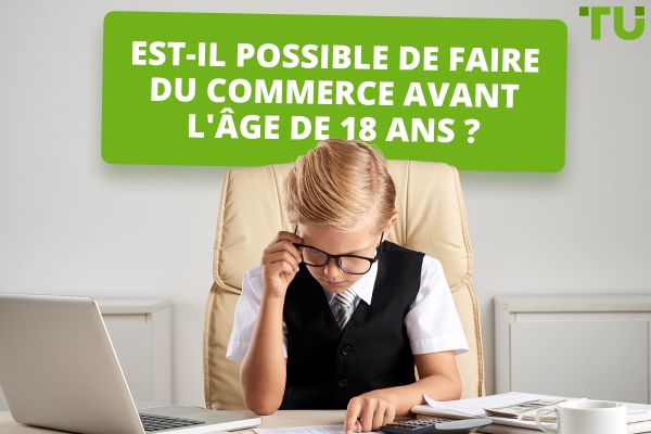 Le trading est-il possible avant l'âge de 18 ans
