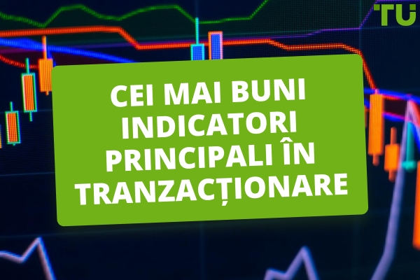 Cei mai buni indicatori principali pentru succesul în tranzacționare