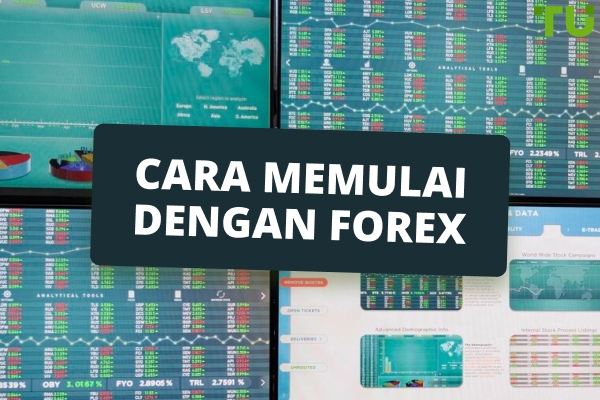 Cara Memulai Dengan Forex - Panduan Langkah Demi Langkah