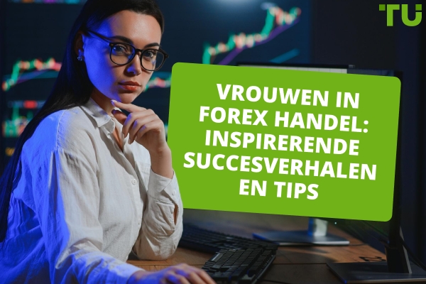 Vrouwen in Forex Trading: Inspirerende Succesverhalen en Tips
