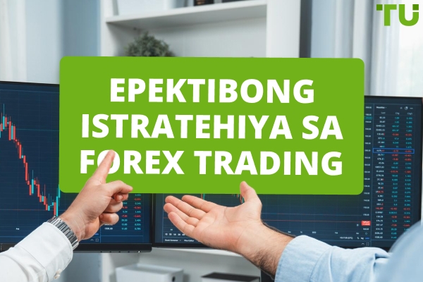 Epektibong Forex Trading Strategies: Kumpletong Gabay sa Kita