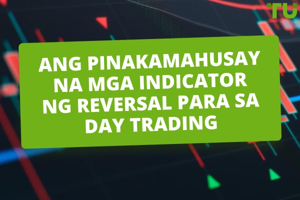 7 Pinakamahusay na Reversal na Mga Indicator at Pattern - Traders Union