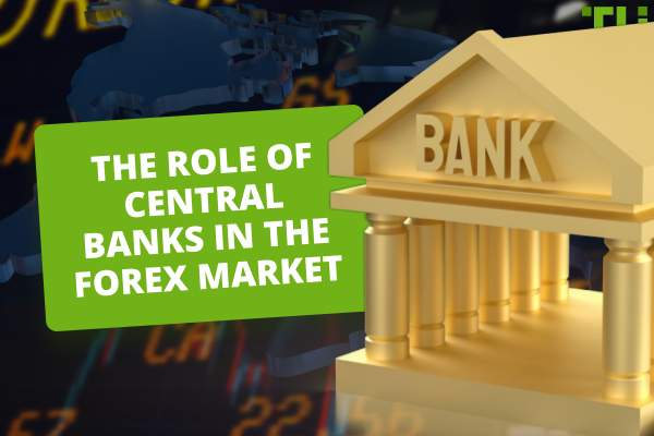 The Role Of Central Banks In The Forex Market