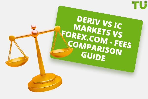 Deriv vs IC Markets vs Forex.com - Fees Comparison Guide