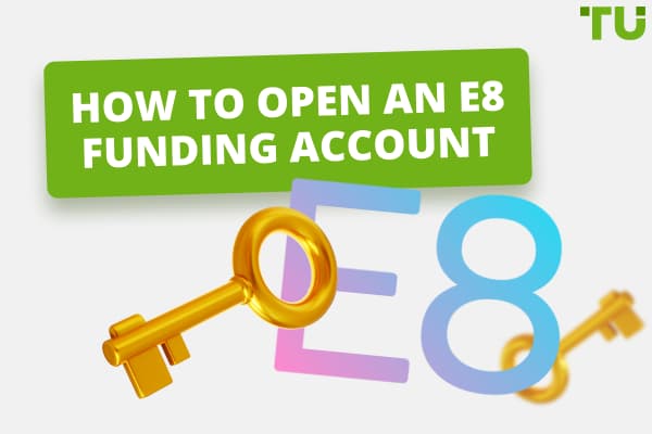 How to Open An E8 Funding Account?